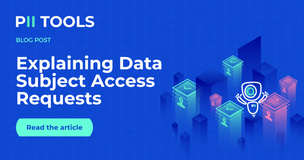 Explaining Data Subject Access Requests — DSARs | PII Tools