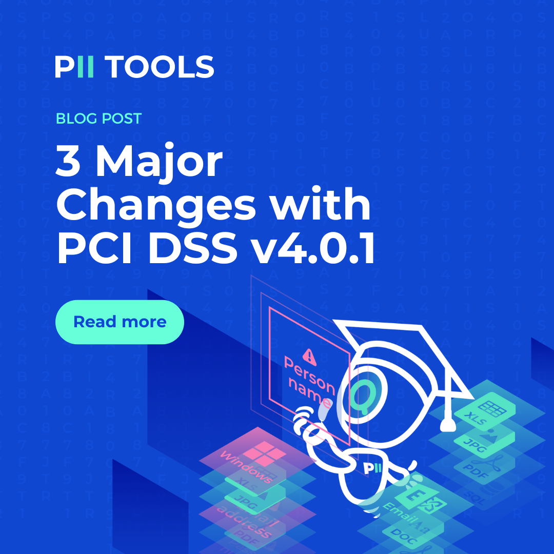 3 Major Changes with PCI DSS v4.0.1 | PII Tools